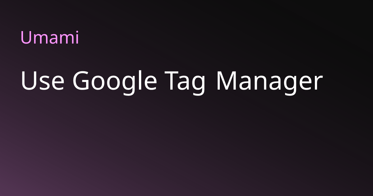 Use Google Tag Manager